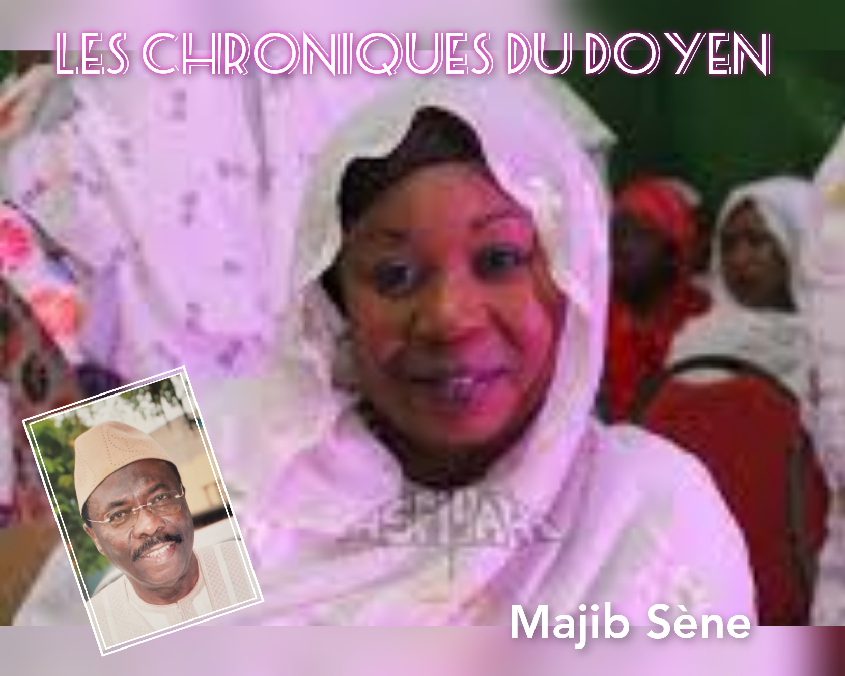 Les Chroniques du Doyen - Sokhna Ndèye Astou SY Al Amine, une femme ...
