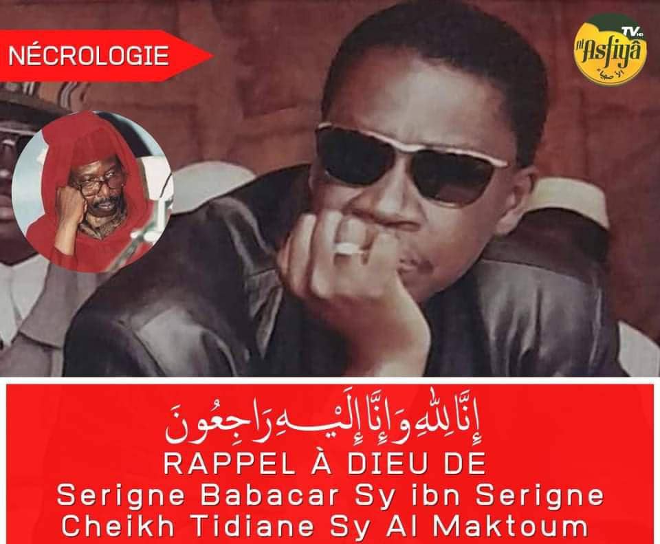 Décès de Serigne Babacar Sy ibn Serigne Cheikh Tidiane Sy Al Maktoum ...
